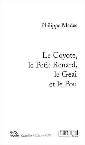 Le coyote, le petit renard, le geai et le pou von MADEC Philippe ...