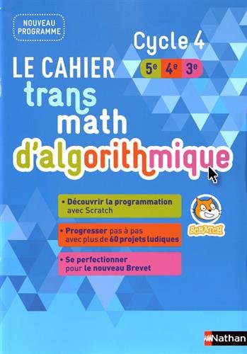 Le cahier transmath d'algorithmique cycle 4, 5e, 4e, 3e : nouveau ...