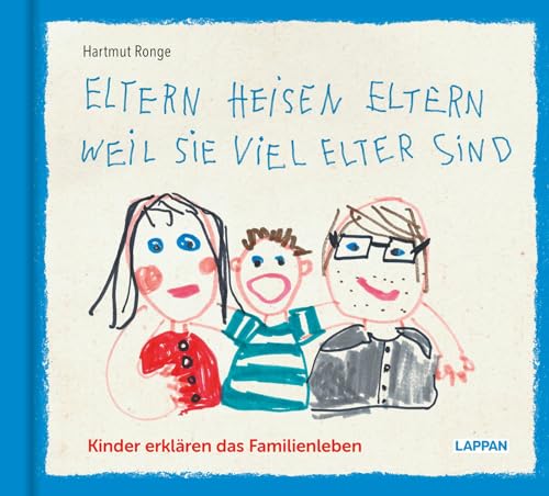Eltern heisen Eltern weil sie viel elter sind: Kinder erklären das ...