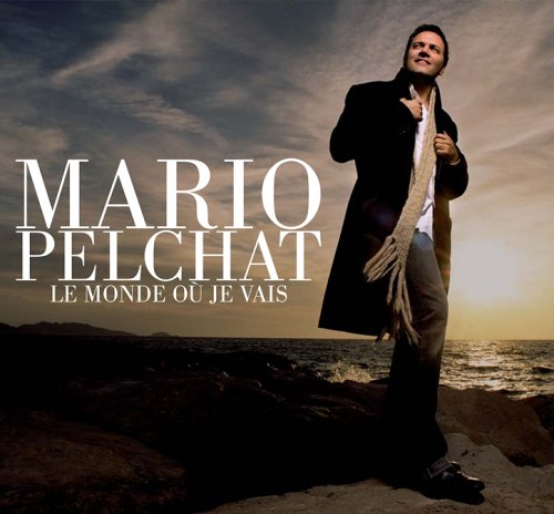 Monde Ou Je Vais,le von Mario Pelchat - Audio CD