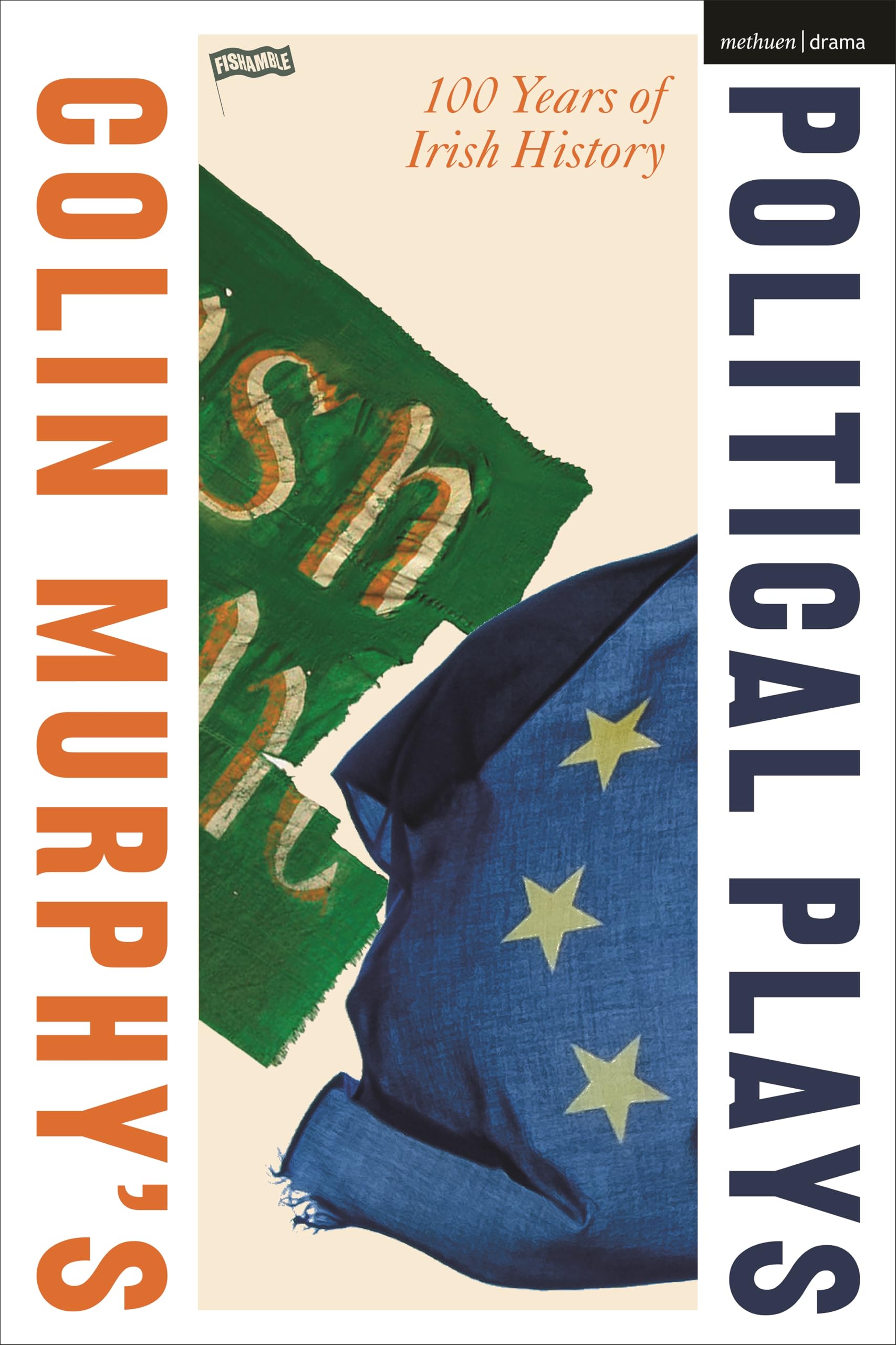 Colin Murphy's Political Plays: 100 Years of Irish History (Methuen ...