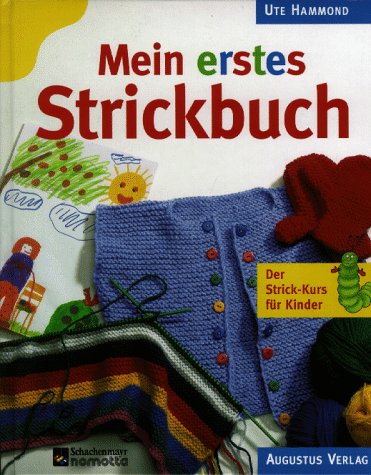 Mein erstes Strickbuch. Der Strick- Kurs für Kinder von Ute Hammond ...
