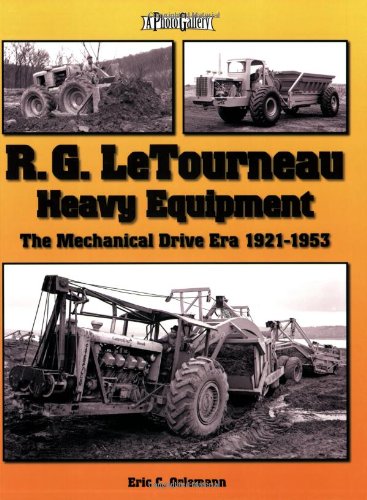 R. G. LeTourneau Heavy Equipment: The Mechanical Drive Era (1921-1953) von