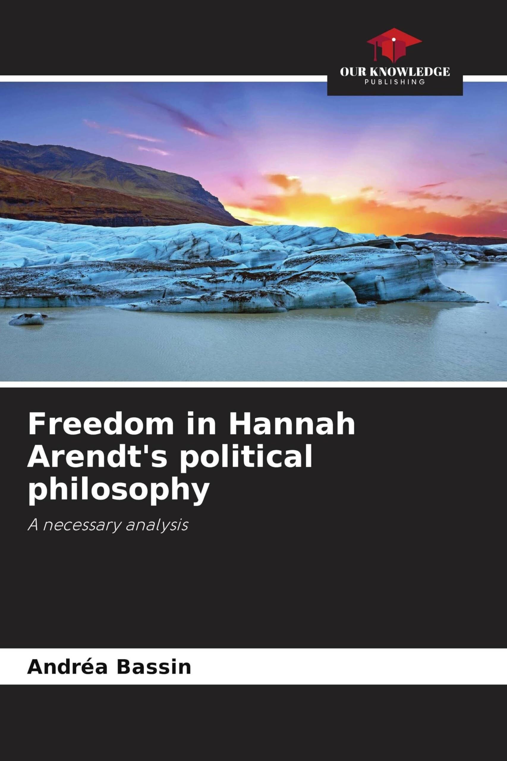 Freedom in Hannah Arendt's political philosophy von Andréa Bassin ...