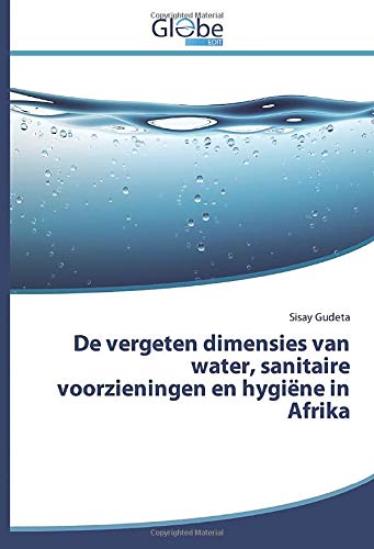 De vergeten dimensies van water, sanitaire voorzieningen en hygiëne in ...