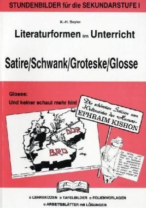 Literaturformen im Unterricht, Satire, Schwank, Groteske, Glosse ...