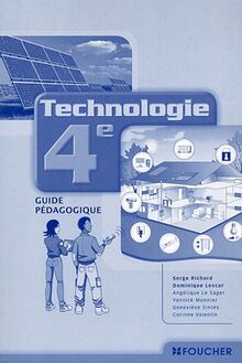 Technologie, 4e : guide pédagogique de Serge Richard