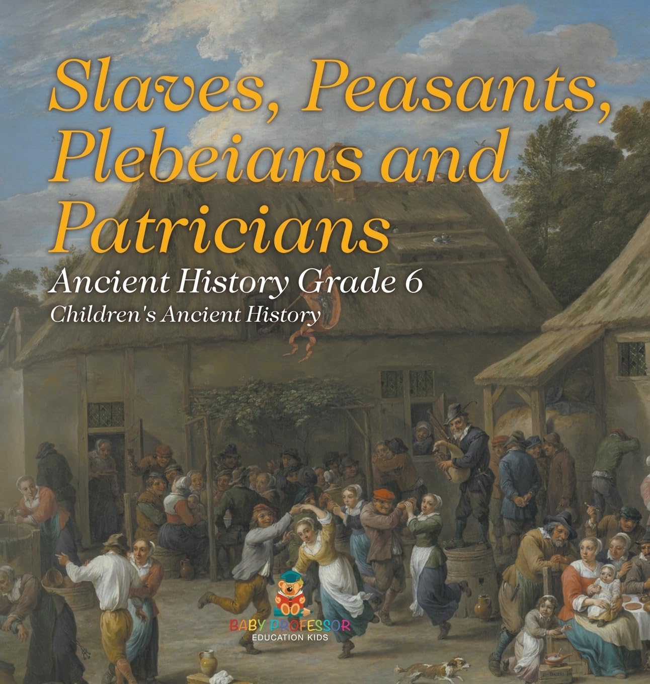 Slaves, Peasants, Plebeians and Patricians - Ancient History Grade 6 ...